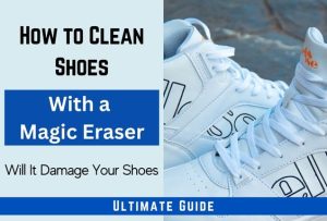 How to Clean Shoes with a Magic Eraser – Ultimate Guide – Home Keeper Hub